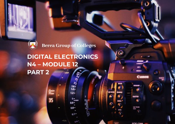 DIGITAL ELECTRONICS N4 – MODULE 12 PART 2 by E-Publishing