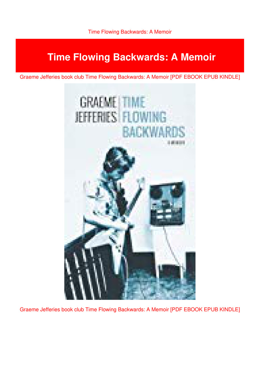 Time Flowing Backwards: A Memoir by AmmaarGarza8 - Flipsnack