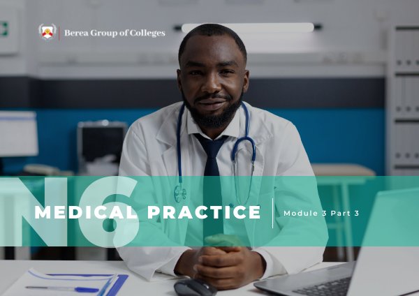 MEDICAL PRACTICE N6 MODULE 3 PART 3 by E-Publishing