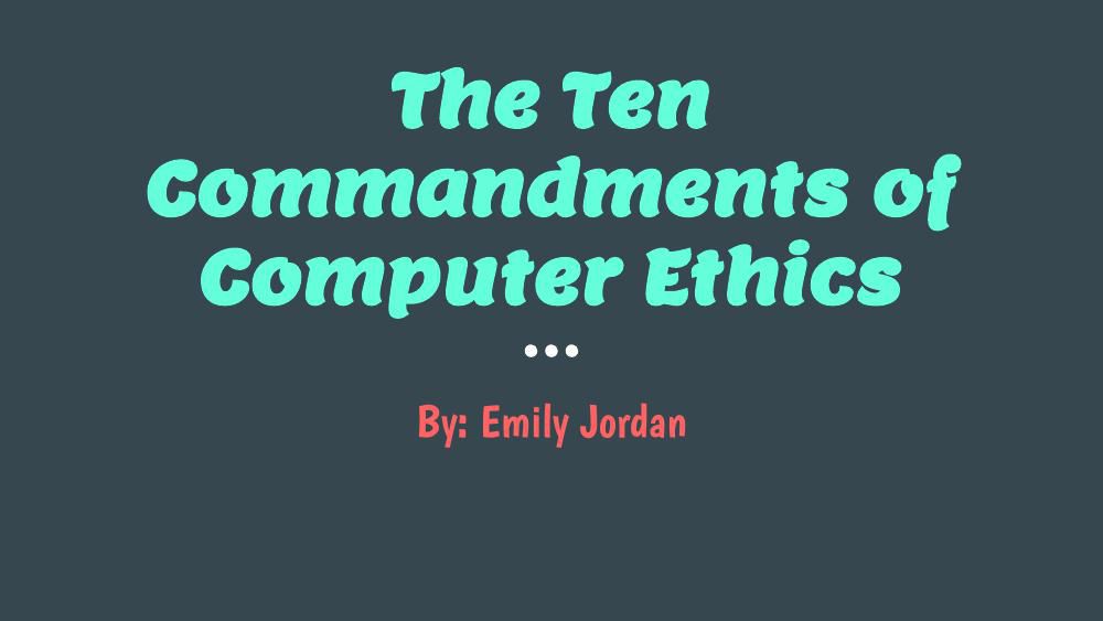 The Ten Commandments of Computer Ethics by Emily Jordan - Flipsnack
