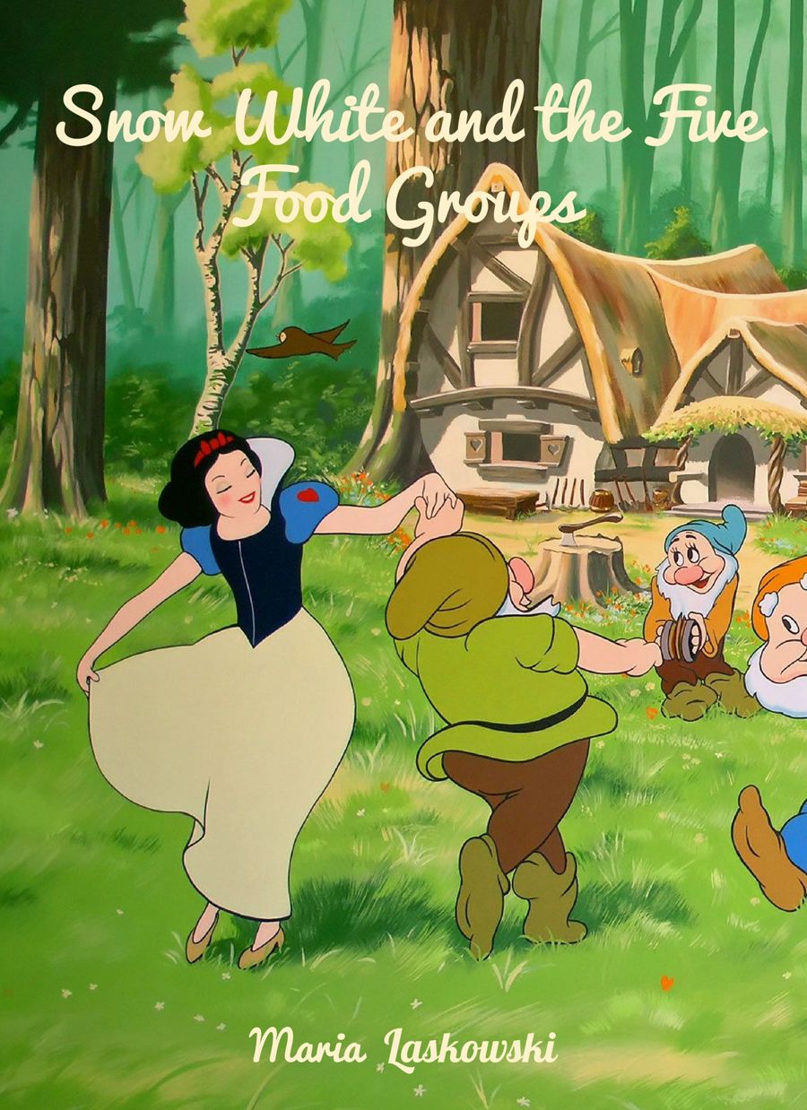 Snow White and the Five Food Groups by MARIA LASKOWSKI - Flipsnack