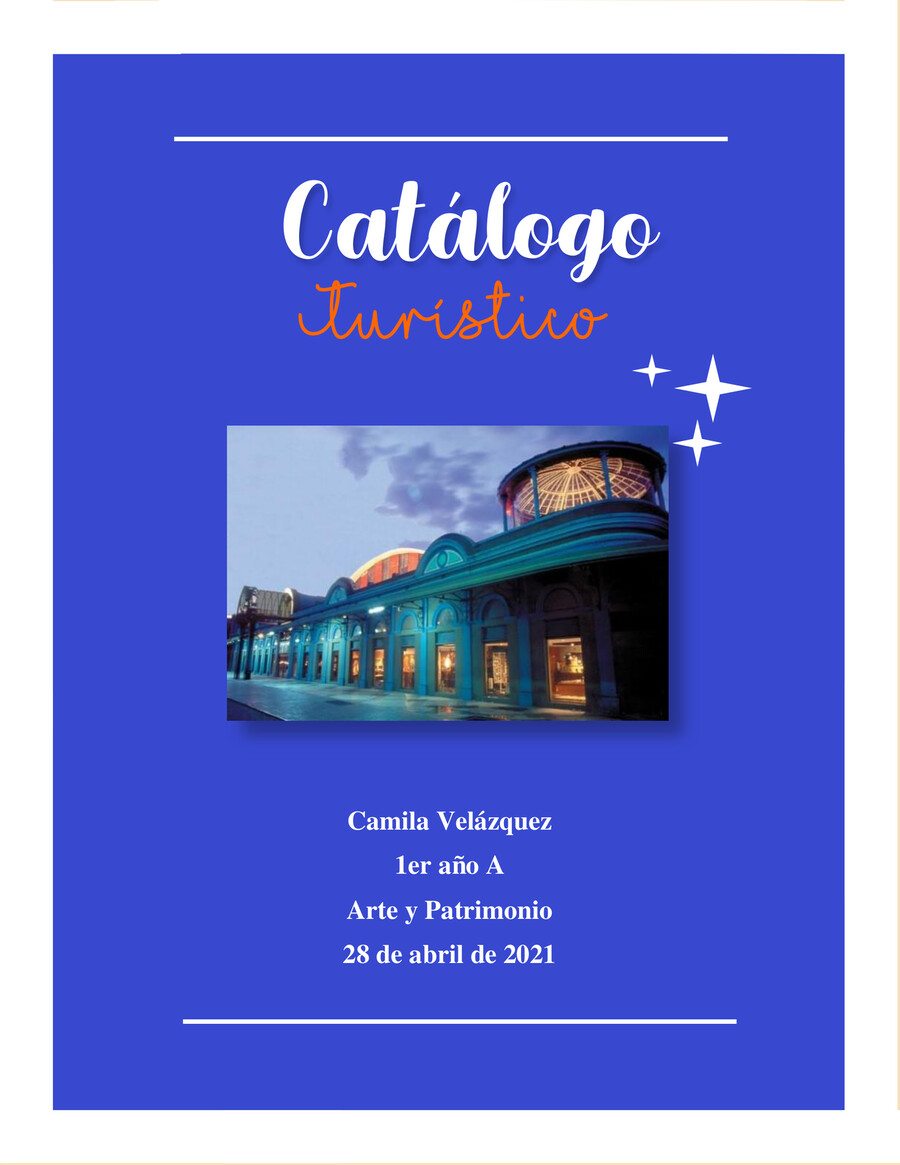 ARTE Y PATRIMONIO CATALOGO TURISTICO CAMILA VELAZQUEZ 1ER AÑ by Camila ...