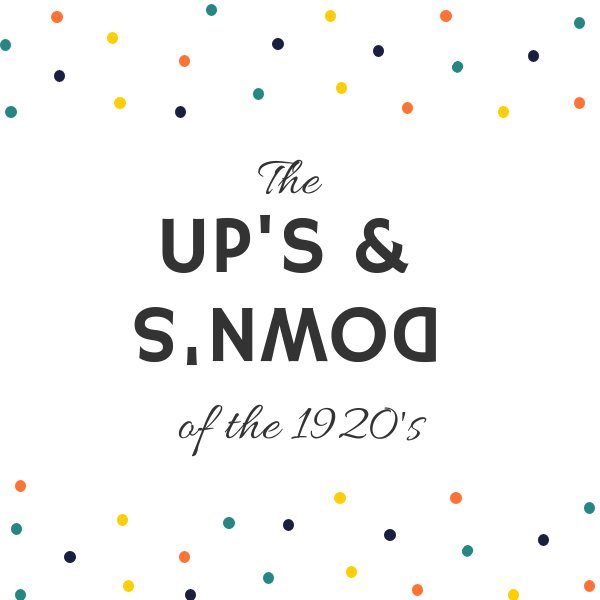 The Up's and Down's of the 1920's by Sarah Harrold - Flipsnack