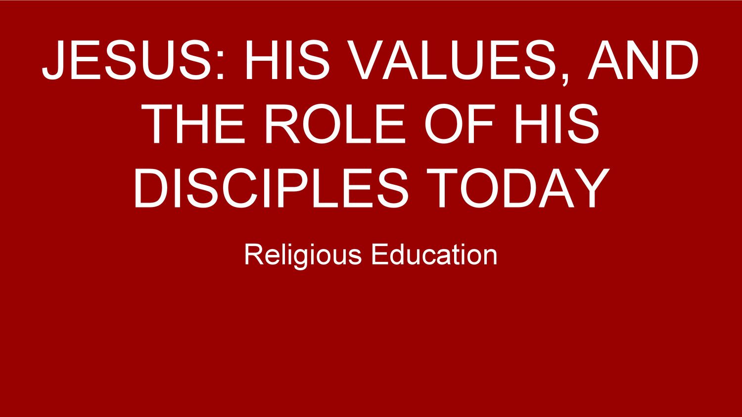 JESUS- HIS VALUES, AND THE ROLE OF HIS DISCIPLES TODAY by Lasike Po ...
