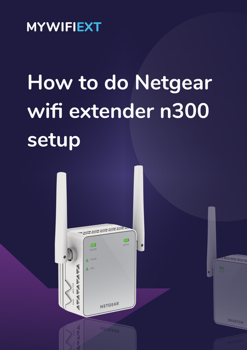 Netgear Wifi Extender N300 Setup | A Simple Step By Step Guide by Alan ...