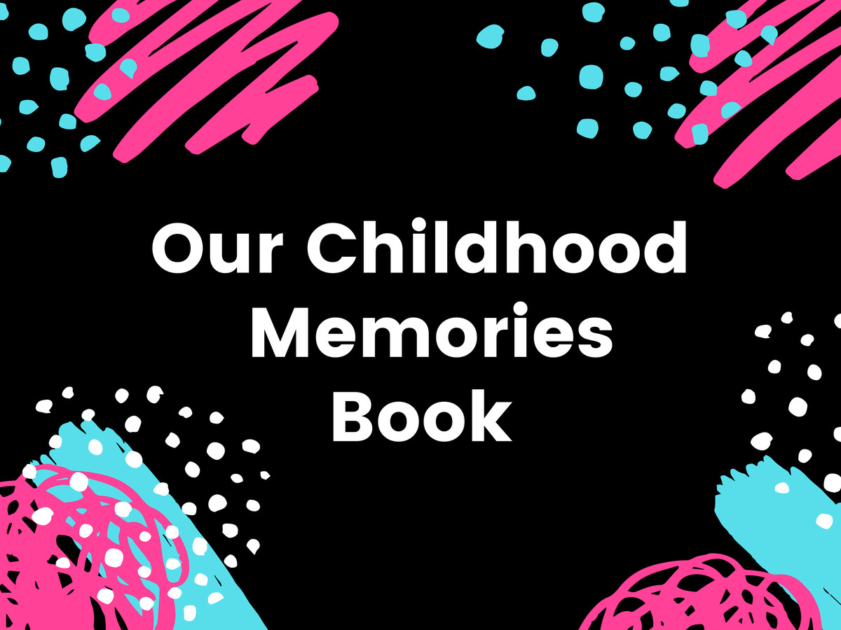 C1_Our Childhood Memories Book by IAN_M - Flipsnack