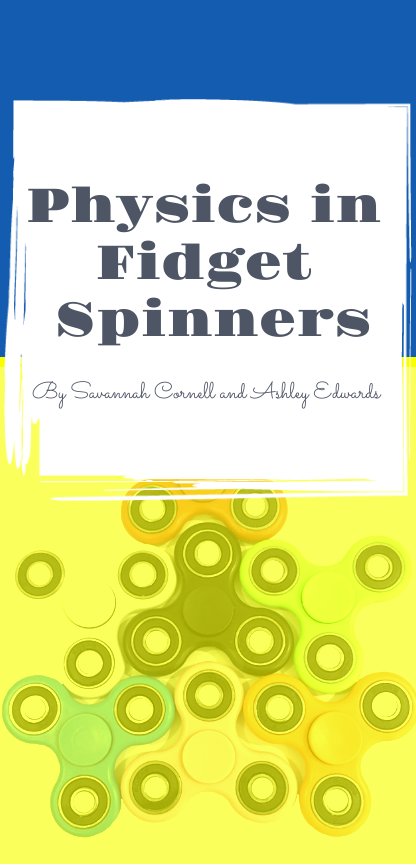 Physics in Fidget Spinners by Savannah Cornell - Flipsnack