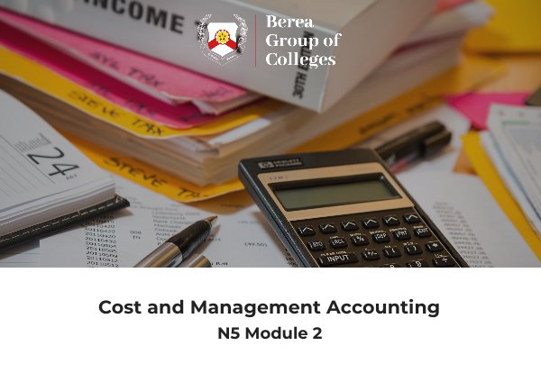 Cost and Management Accounting N5 Module 2 by E-Publishing