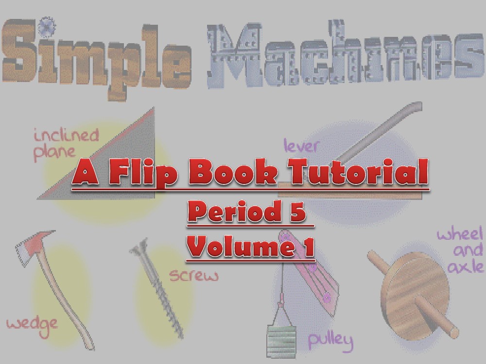 Simple Machines Period 5 Volume 1 by EGamble - Flipsnack