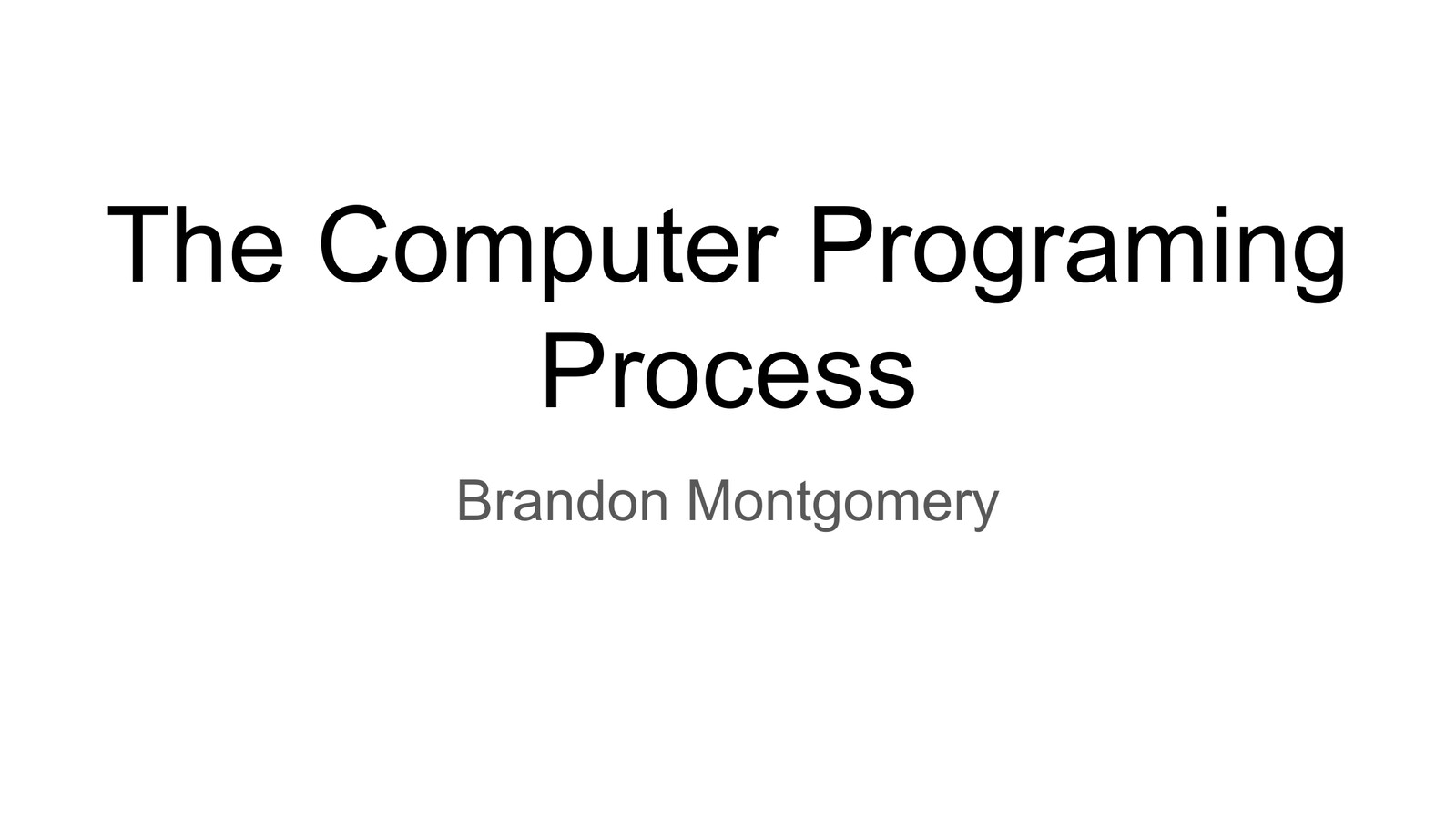 The Computer Programing Process by Brandon Montgomery - Flipsnack
