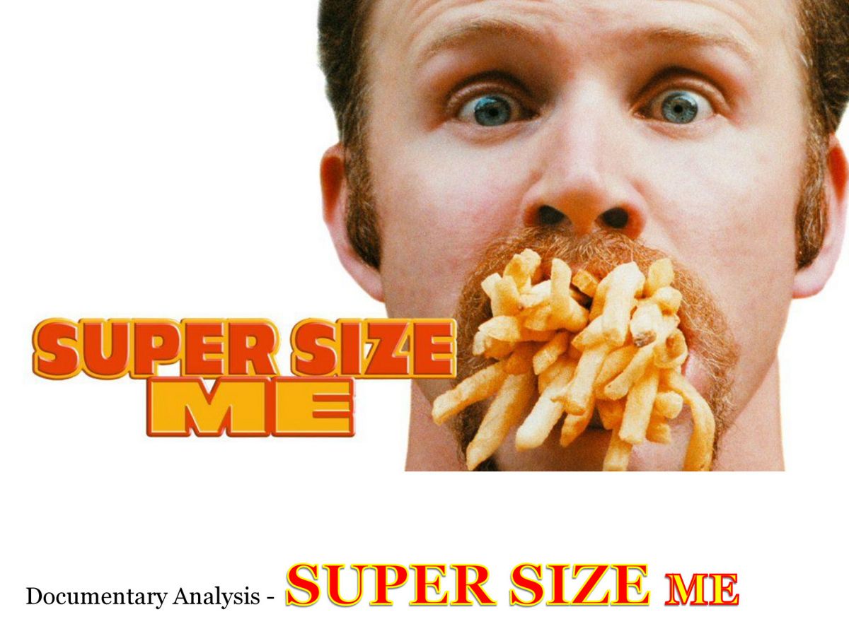 Documentary Analysis - SUPER SIZE ME by scotthurst - Flipsnack