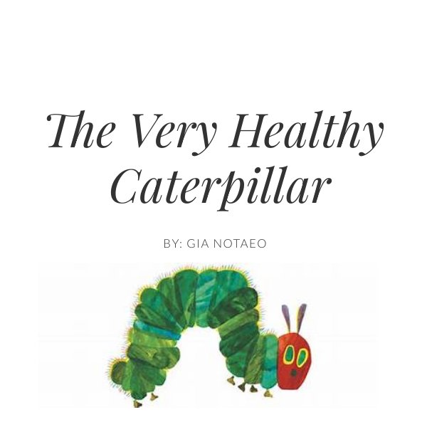 The Very Healthy Caterpillar by Gia - Flipsnack