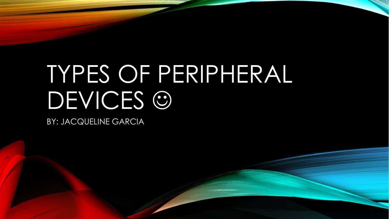Types of peripheral devices by jacquelinegarcia - Flipsnack