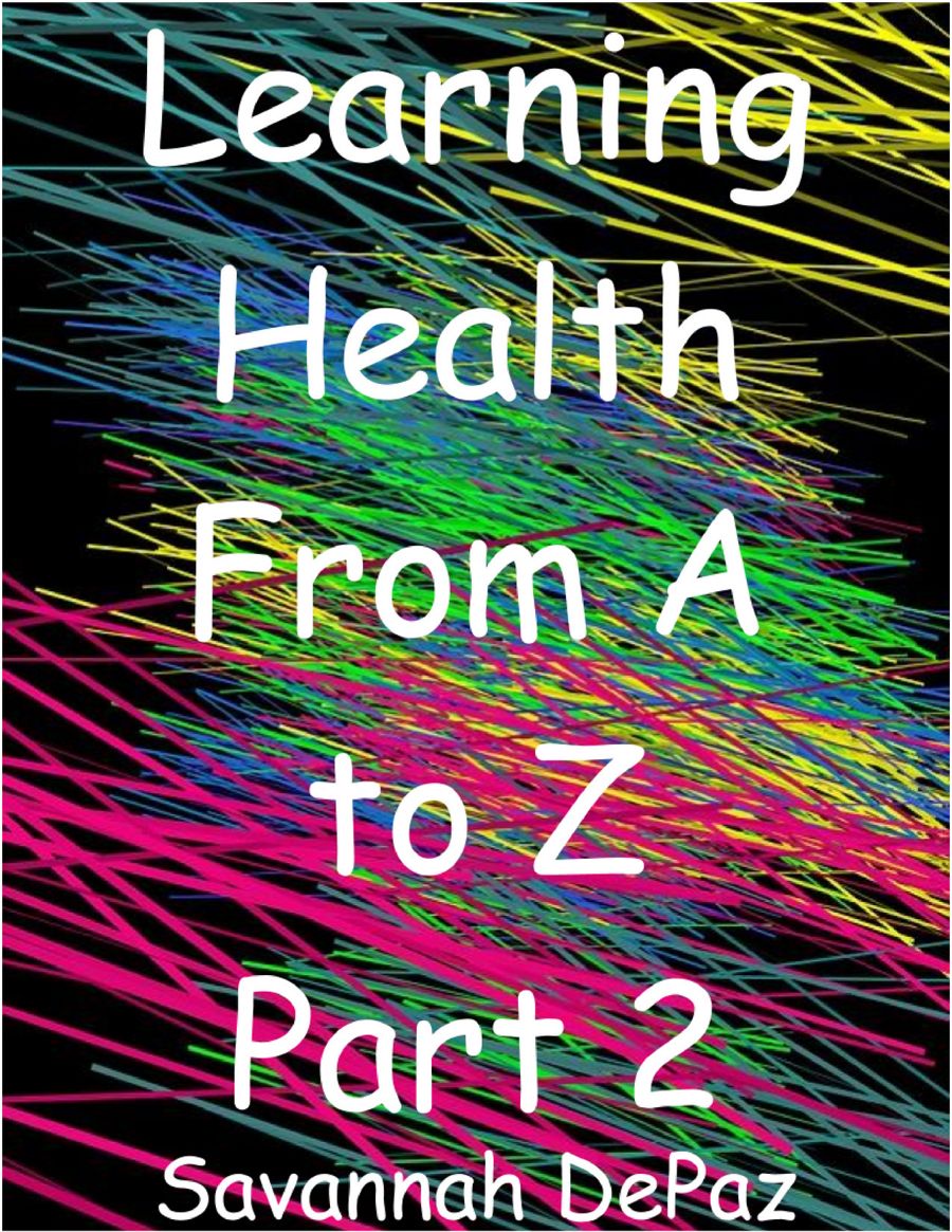 A-Z Health Book-Part 2 - Google Docs by savannahdepaz - Flipsnack