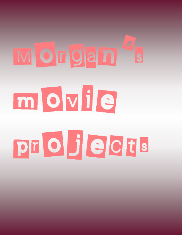 Morgan's Movie Project by morgan kessler - Flipsnack