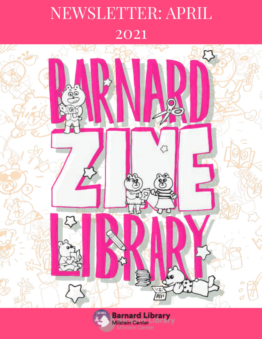 April 2021 Newsletter by Barnard Zine Library - Flipsnack