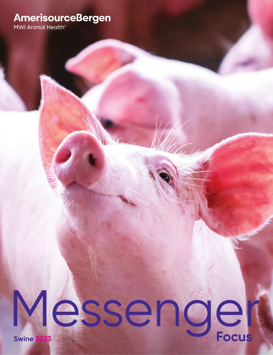 AB-MWI-Messenger-Swine-Focus-2023-FNL by MWI Animal Health - Flipsnack
