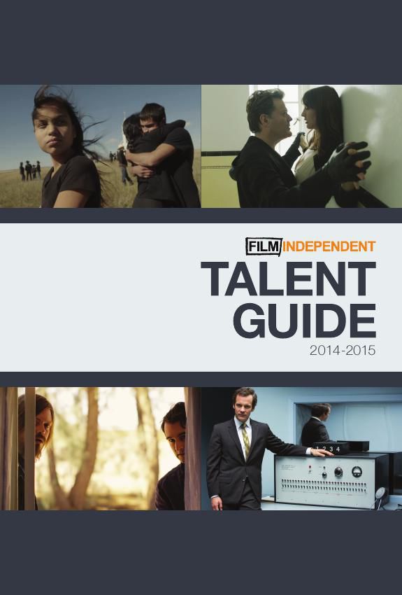 Film Independent 2014-2015 Talent Guide by Film Independent - Flipsnack