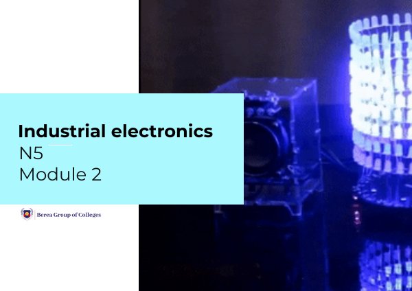 Industrial electronics N5- module 2 by E-Publishing - Flipsnack