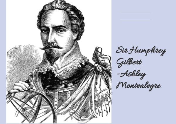 Sir Humphrey Gilbert by Ashley Montealegre - Flipsnack