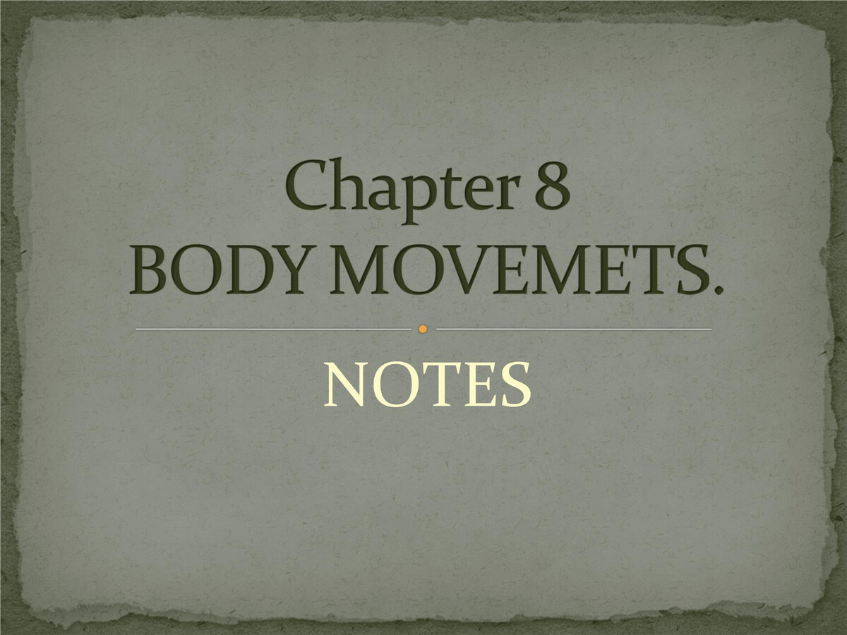 Chapter 8 BODY MOVEMENTS NOTES(1) by 3160047... - Flipsnack
