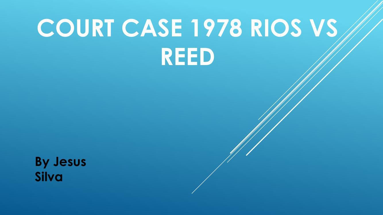 Court Case 1978 Rios vs Reed by jsilva14 - Flipsnack