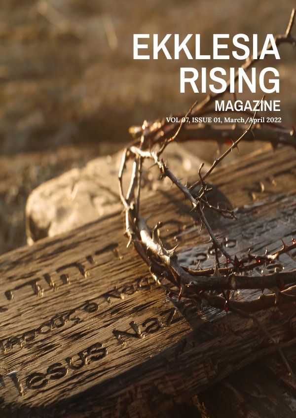 Ekklesia Rising Magazine March - April 2022 by Nikki Lee - Flipsnack