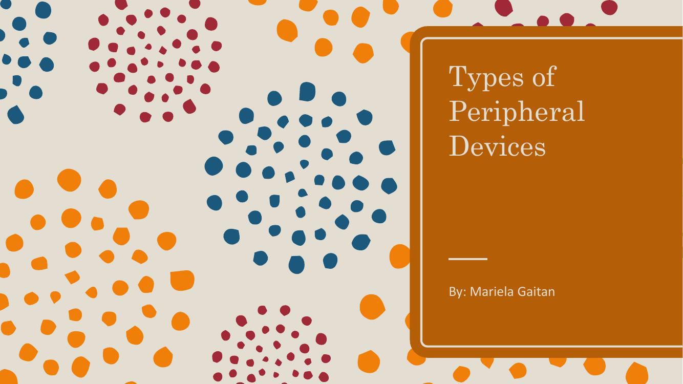 Types of Peripheral Devices by marielag - Flipsnack