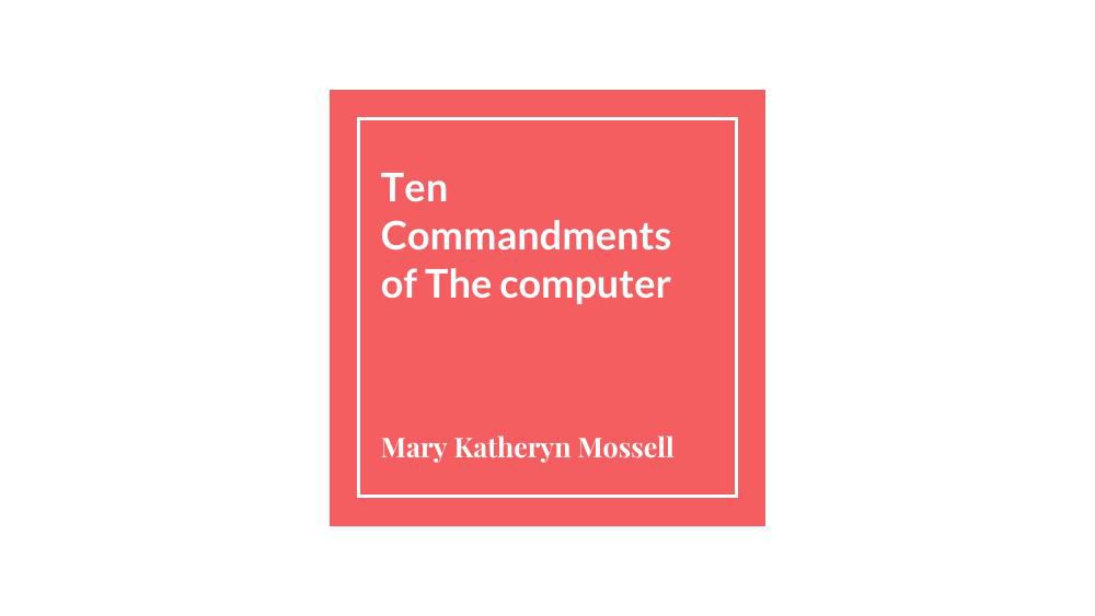 Ten Commandments of The computer (1) by Mary Katheryn... - Flipsnack