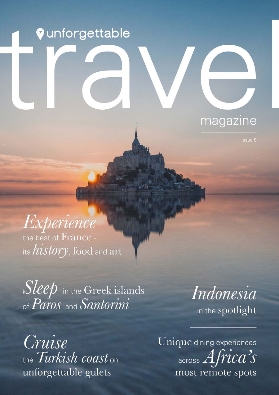 Unforgettable Travel Magazine Issue 8 by Unforgettable Travel - Flipsnack