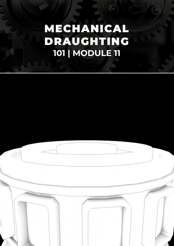 Mechanical Draughting 101 - Module 11 by E-Publishing