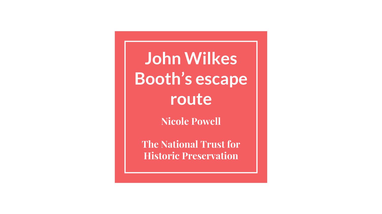 John Wilkes Booth’s escape route by Nicole Powell - Flipsnack