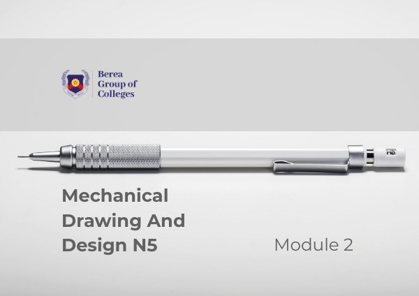 Mechanical Drawing And Design N5 Module 2 by E-Publishing - Flipsnack