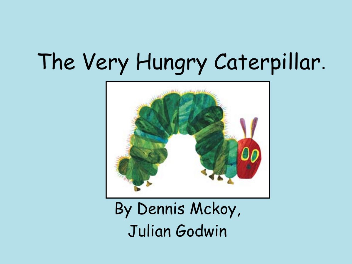 The very healthy caterpillar By Dennis Mckoy & Julian Godwin by Dayton ...
