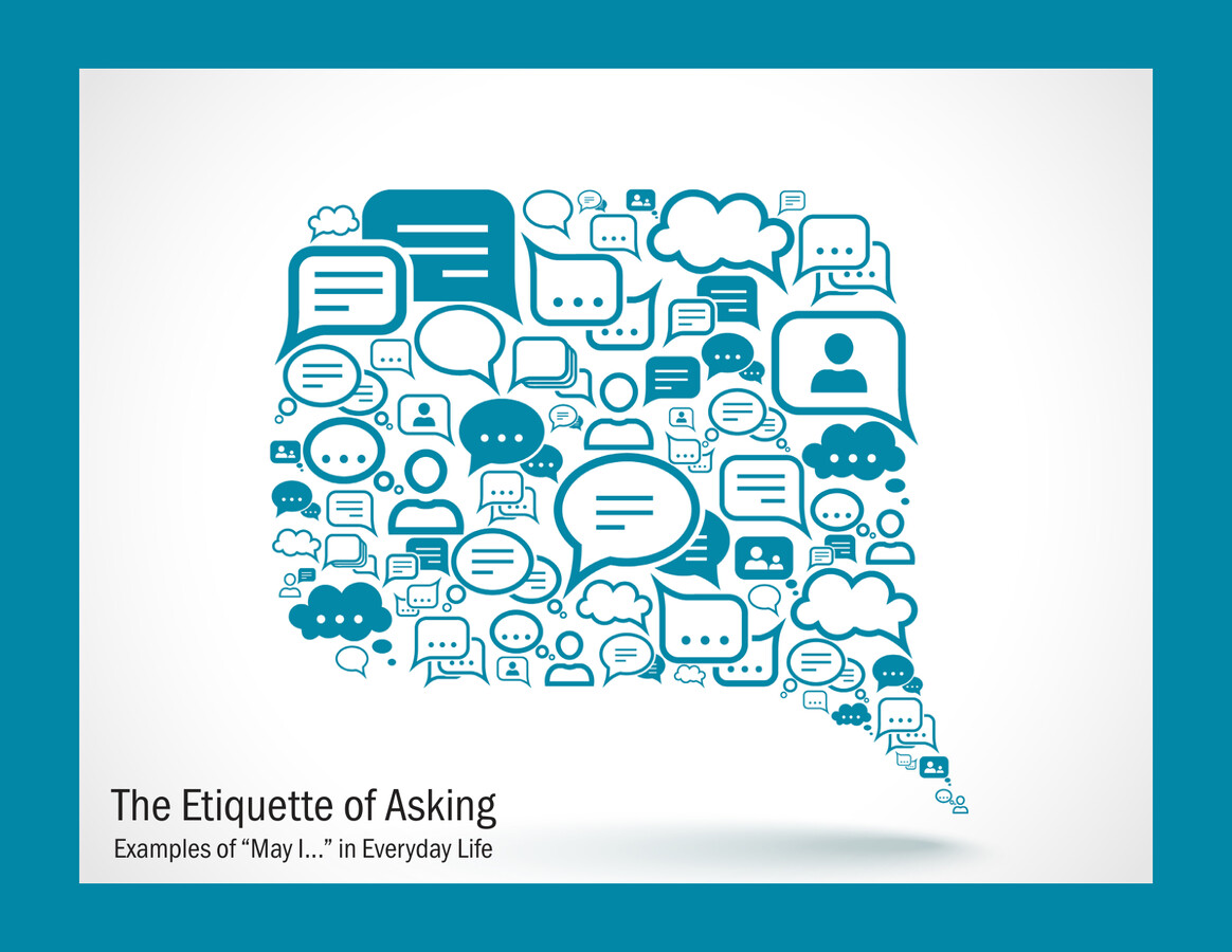 The Etiquette of Asking: Examples of "May I..." by Cheryl Vaca - Flipsnack