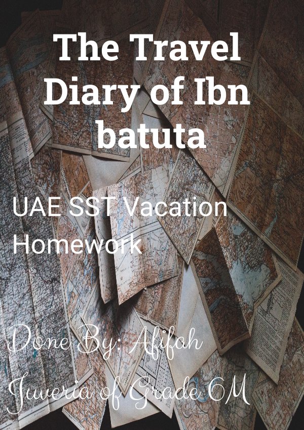 The Travel Diary Of Ibn Battuta. By Afifah Juveria by Afifah Juveria ...