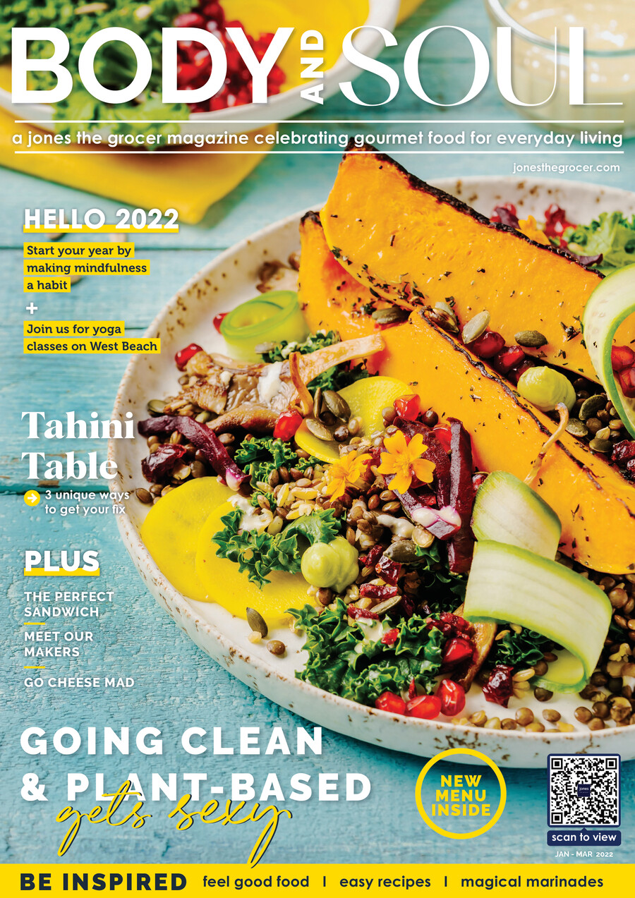 Jones the Grocer Body and Soul Magazine by Jones the Grocer - Flipsnack