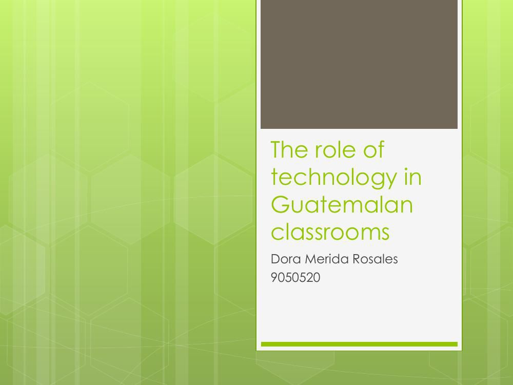 The role of technology in Guatemalan classrooms by doritamerida - Flipsnack