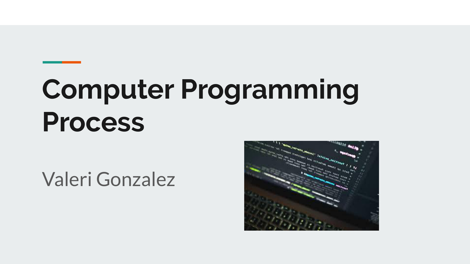Computer Programming Process-Valeri Gonzalez by Valeri Gonzalez - Flipsnack