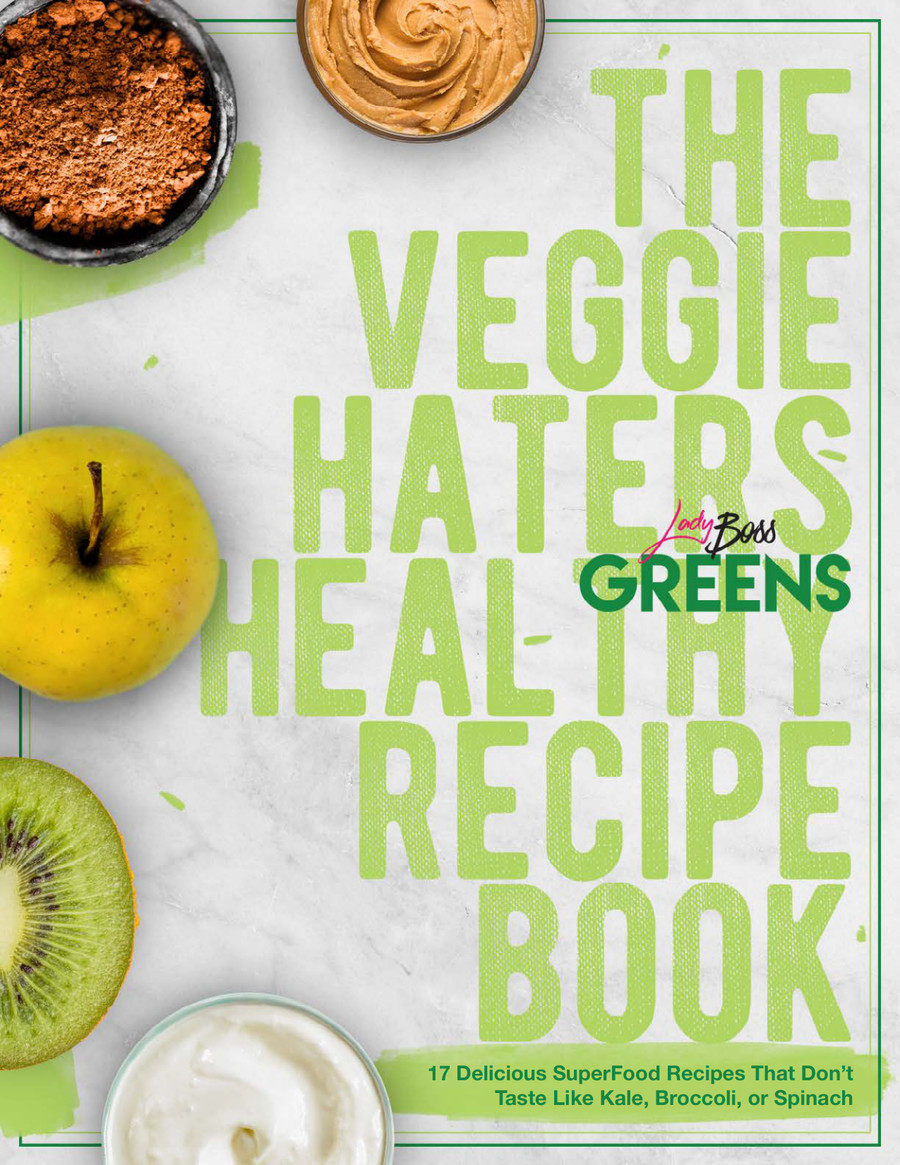 LadyBoss+Veggie+Haters+Healthy+Recipe+Book by Grant Christopher - Flipsnack