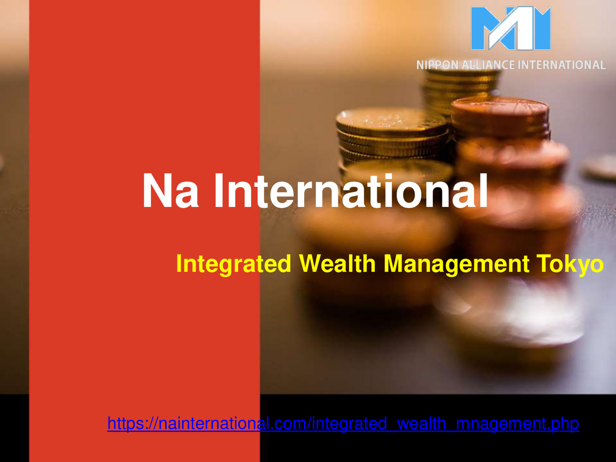 Integrated Wealth Management Tokyo | Nippon Alliance Interna by ...