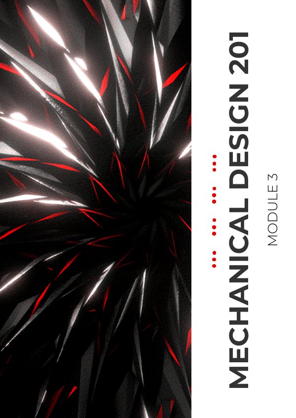 Mechanical Design 201 Module 3 by E-Publishing