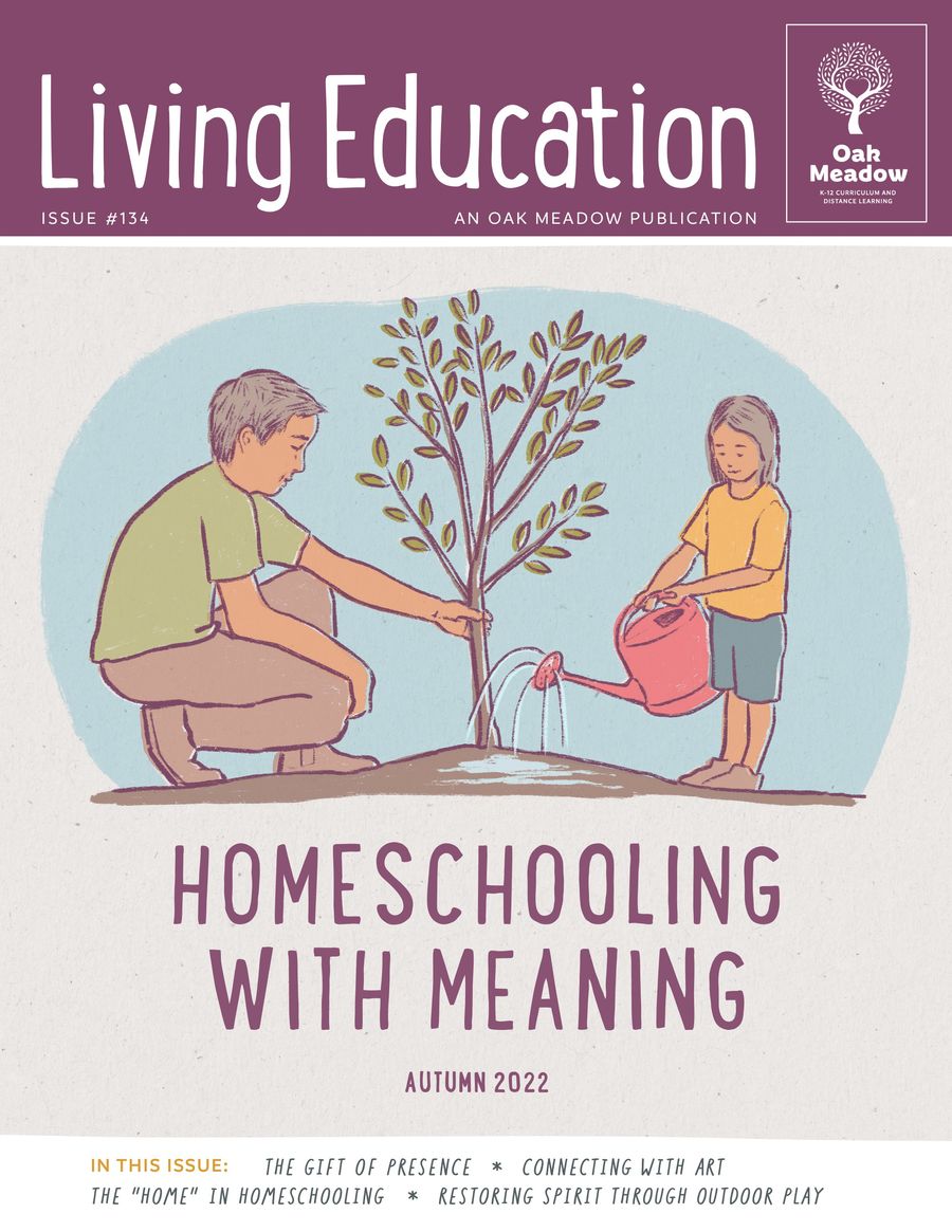Living Education Autumn 2022 : Homeschooling With Meaning by Oak Meadow ...