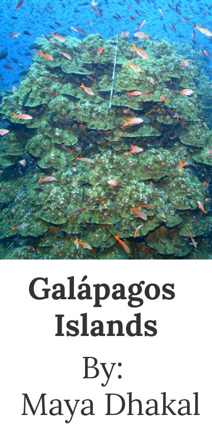 Maya Dhakal - The Galápagos Islands by Maya Dhakal - Flipsnack
