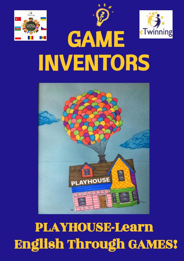GAME INVENTORS PLAYHOUSE Learn English Through GAMES Prj By ETwinning 