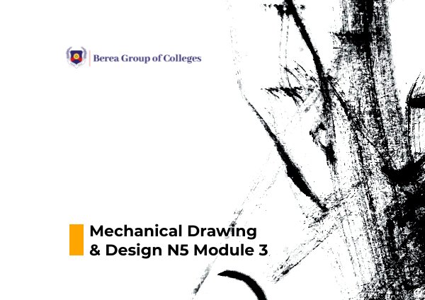 Mechanical Drawing & Design N5 Module 3 by E-Publishing