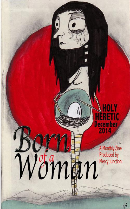 Holy Heretic: BORN OF A WOMAN December 2014 by HolyHeretic Zine - Flipsnack
