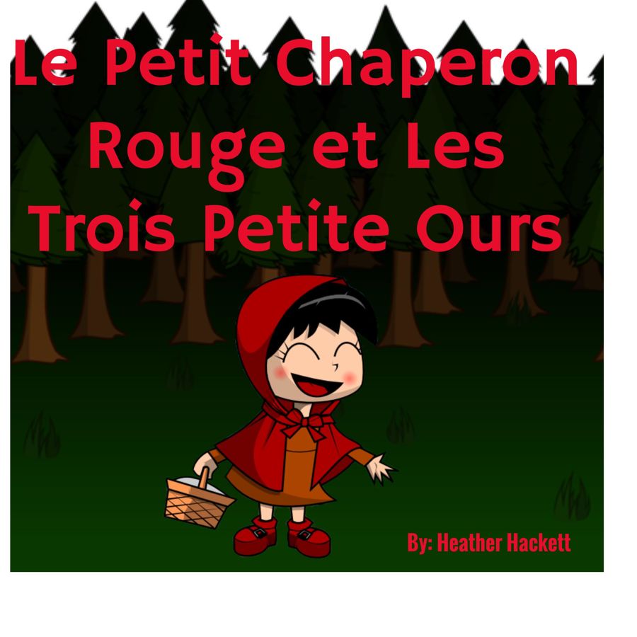 Le Petit Chaperon Rouge et Les Trois Petite Ours by Heather Hackett ...
