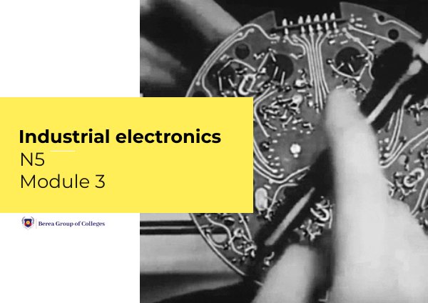 Industrial electronics N5- module 3 by E-Publishing - Flipsnack