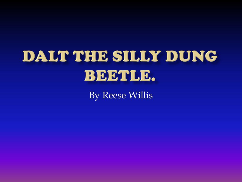 Dalt the silly Dung Beetle by RW - Flipsnack